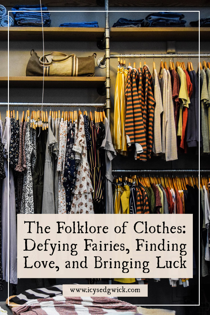 The Folklore of Clothes: Defying Fairies, Finding Love, and Bringing Luck